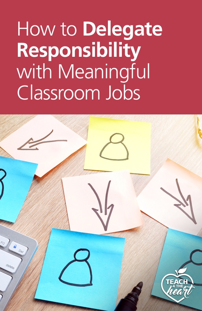 How to Delegate Responsibility with Meaningful Classroom Jobs - Teach 4 ...