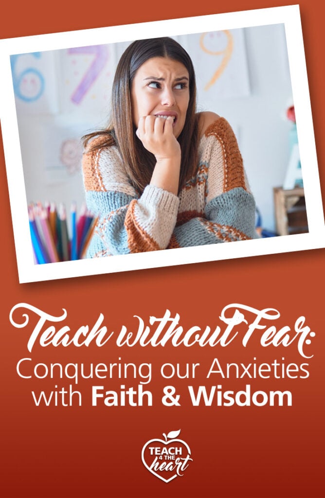 Teach without Fear: Conquering our Anxieties with Faith & Wisdom